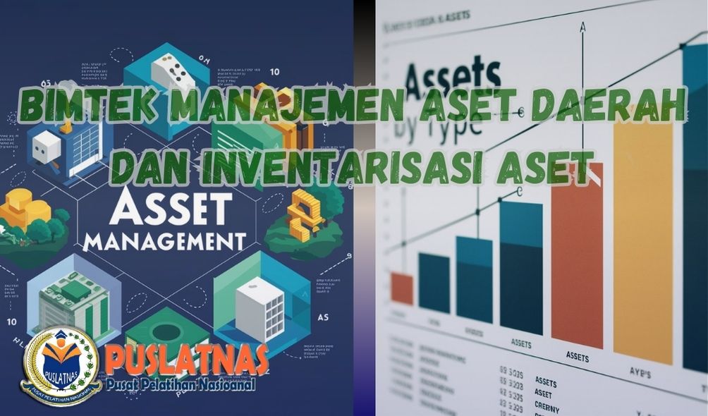 Bimtek Manajemen Aset Daerah dan Inventarisasi Aset - PUSLATNAS