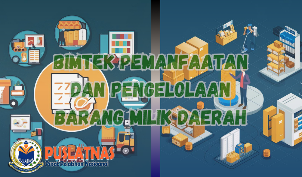 Bimtek Pemanfaatan Dan Pengelolaan Barang Milik Daerah - PUSLATNAS